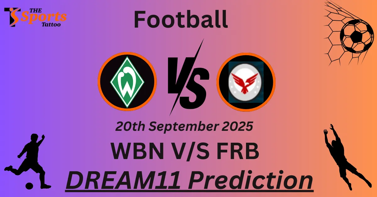 WBN Vs FRB Match Prediction, Bundesliga 2025-26, Fantasy Football, Top ...