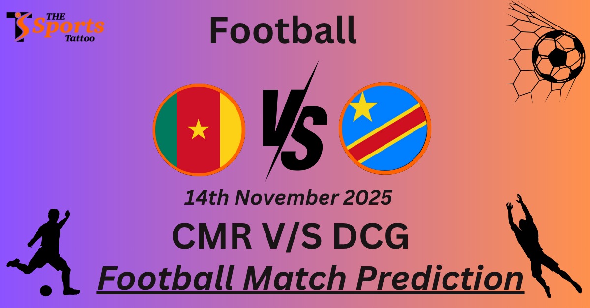 CMR Vs DCG Match Prediction, CAF World Cup Qualifiers, Fantasy Football ...